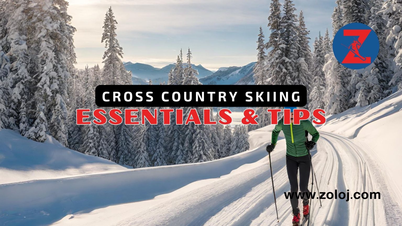 Cross Country Skiing Essentials & Tips – Zoloj